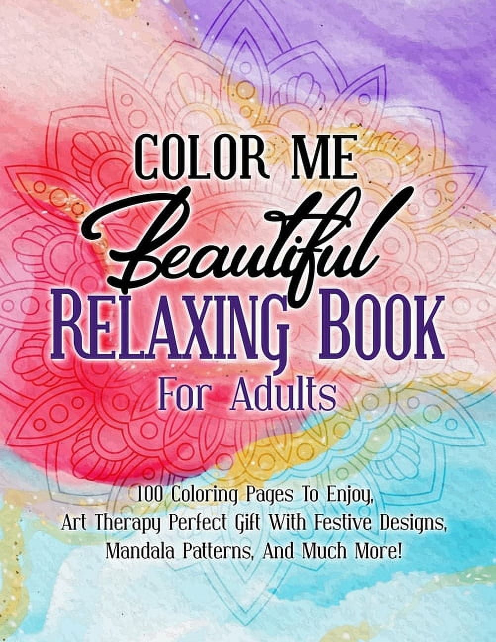 Color Me Beautiful: Relaxing Book for Adults, 100 Coloring Pages with Festive Designs, (Large ...