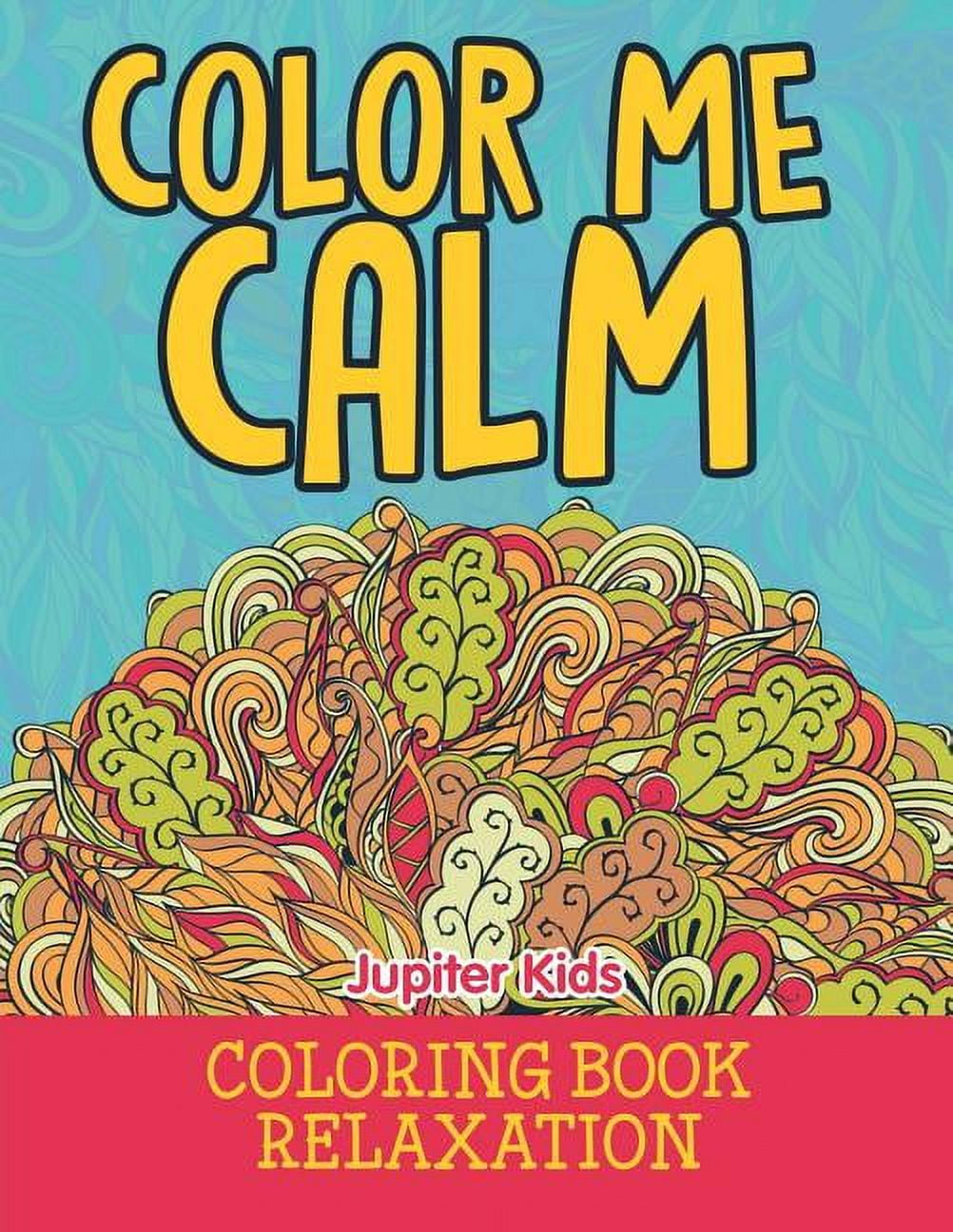 Color Me Calm: Coloring Book Relaxation (Paperback) - Walmart.com