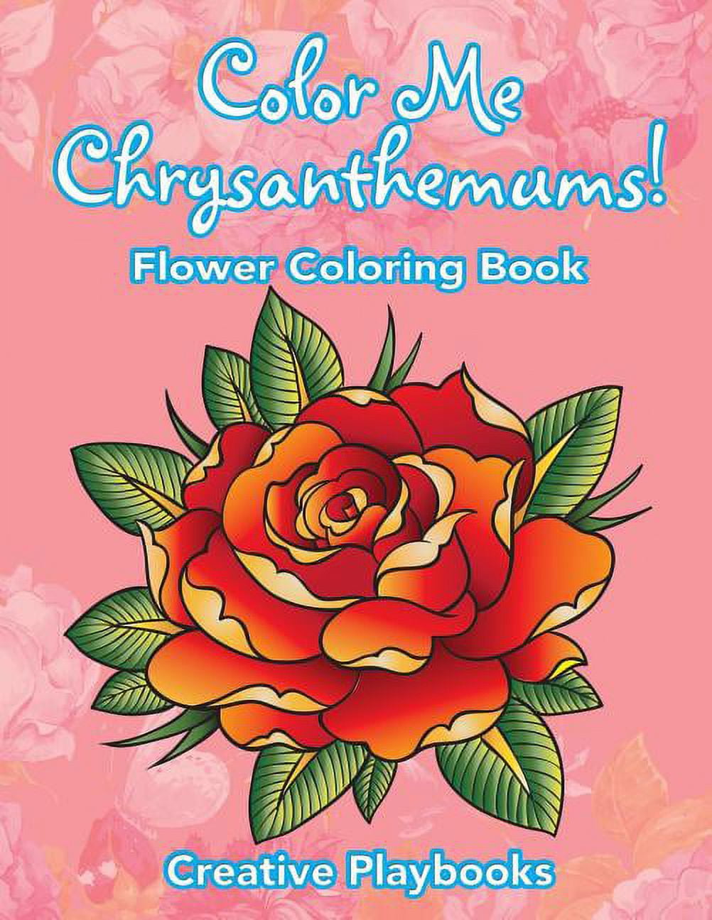 Color Me Chrysanthemums! Flower Coloring Book (Paperback) - Walmart.com