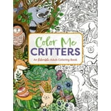 Color Me Coloring Books Color Me Critters: An Adorable Adult Coloring ...