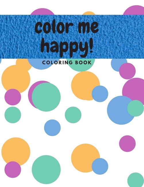 Color Me Happy: coloring book (Paperback) - Walmart.com
