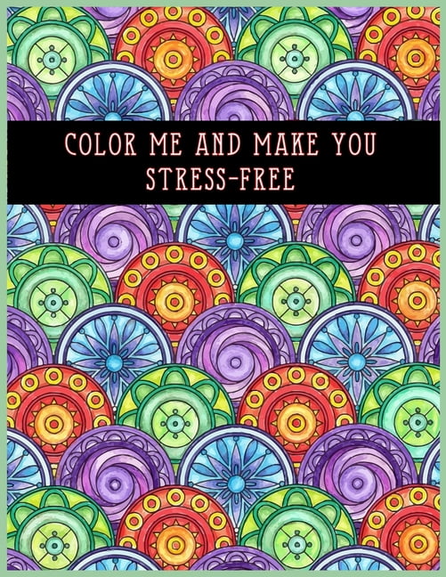 Color Me and Make You Stress-Free : Anti-Stress Art Therapy for Busy ...