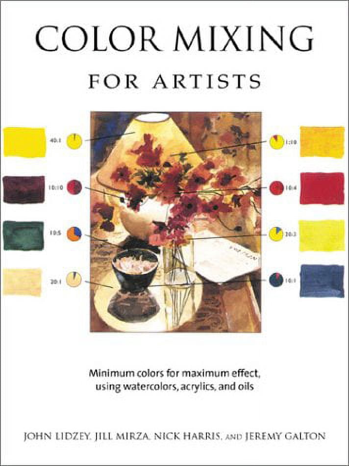 Color Mixing for Artists: Minimum Colors for Maximum Effect, Using ...