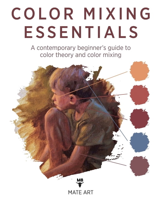 Color Mixing Essentials: A contemporary beginner's guide to color ...