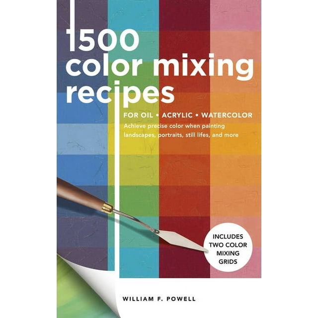 Color Mixing Recipes: 1,500 Color Mixing Recipes for Oil, Acrylic ...