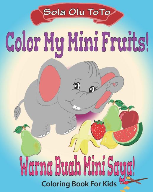 Color My Mini Fruits!: Warna Buah Mini Saya (Color My Minis) - Walmart.com