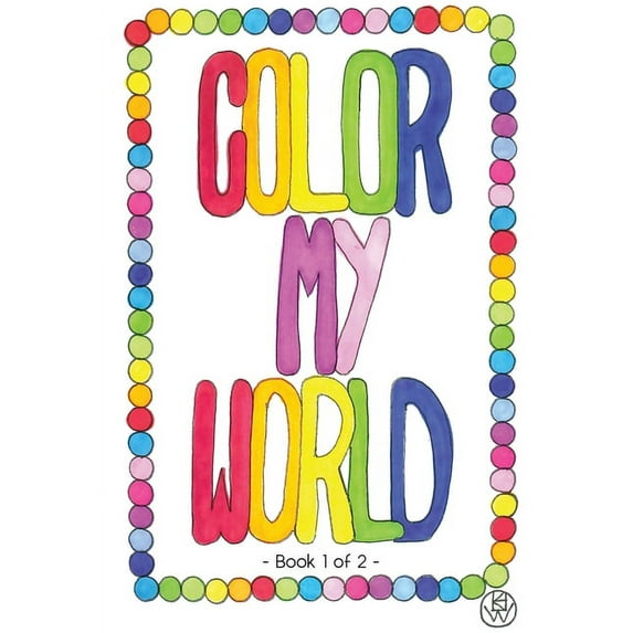 Color My World: Book 1 of 2 (Paperback) - Walmart.com