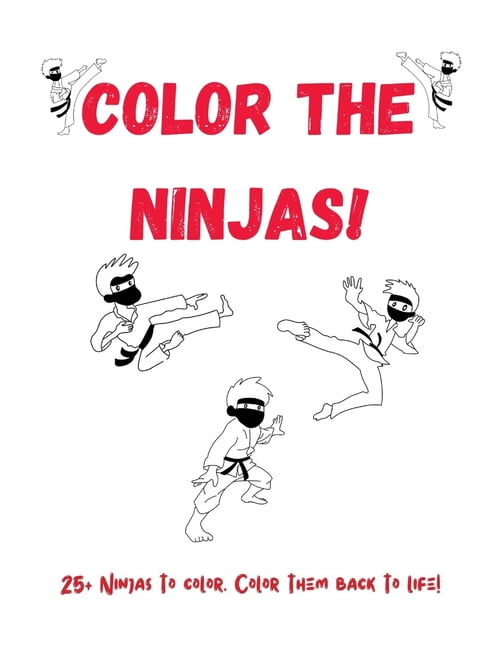 Color The Ninjas!: Ninja Coloring Book With Over 25 Ninjas to Color ...