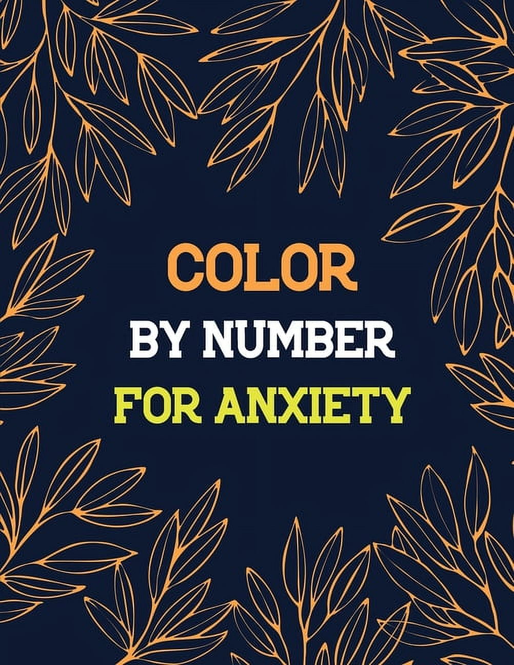 Color by Number for Anxiety: Adult Coloring Book by Number for Anxiety ...