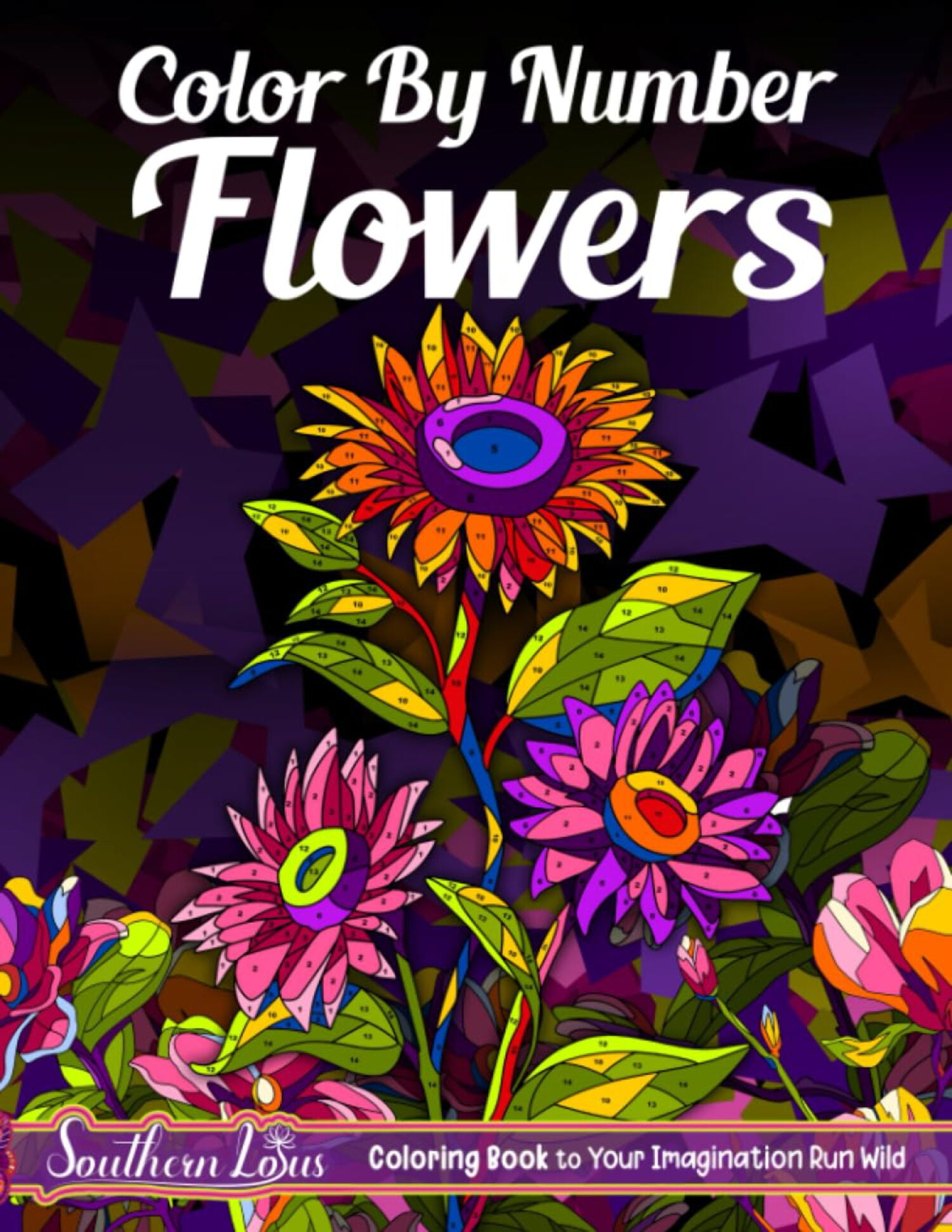 Color By Number Flowers: Coloring Book of Floral Designs for Adults to ...