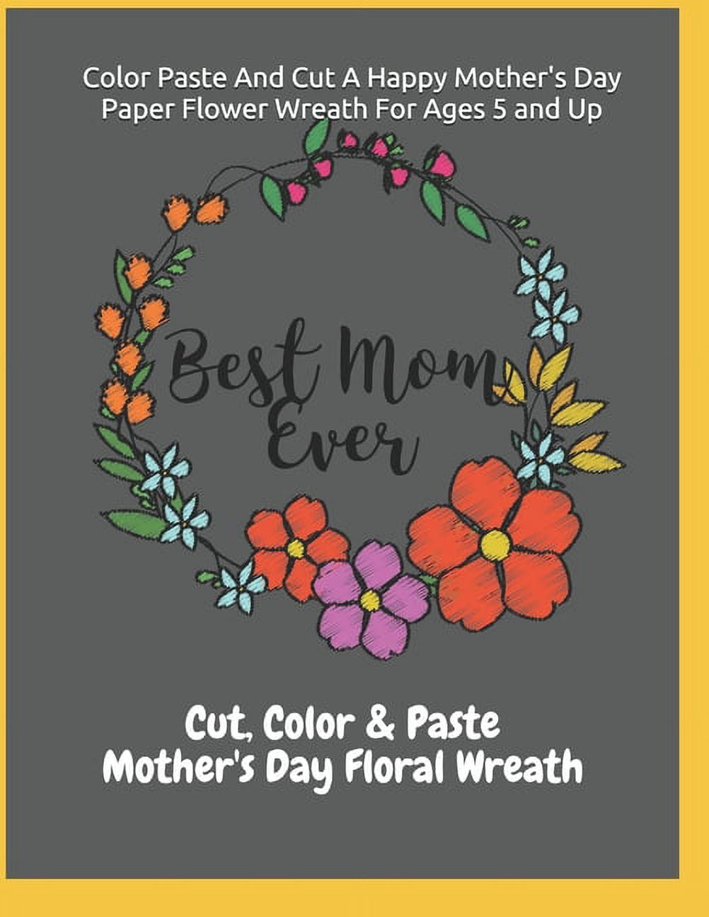 Color Paste And Cut A Happy Mother's Day Paper Flower Wreath For Ages 5 ...