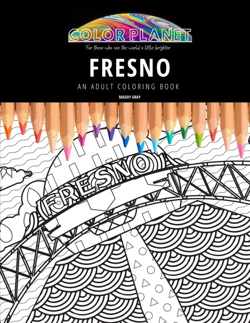 Color Planet: Fresno: AN ADULT COLORING BOOK: An Awesome Coloring Book ...