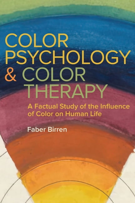 Color Psychology and Color Therapy: A Factual Study of the Influence of ...