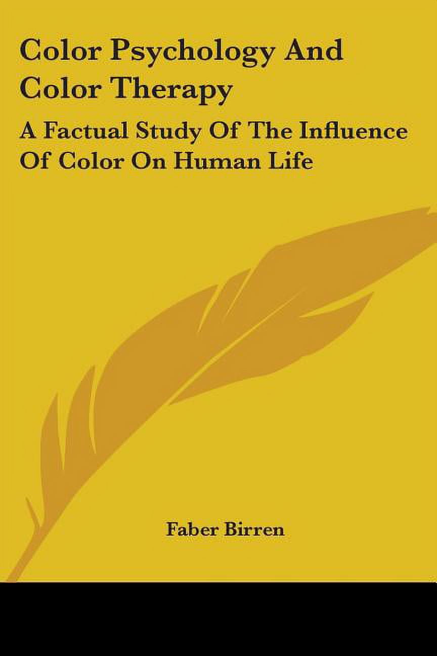 Color Psychology and Color Therapy: A Factual Study of the Influence of ...