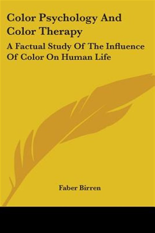 Color Psychology and Color Therapy: A Factual Study of the Influence of ...