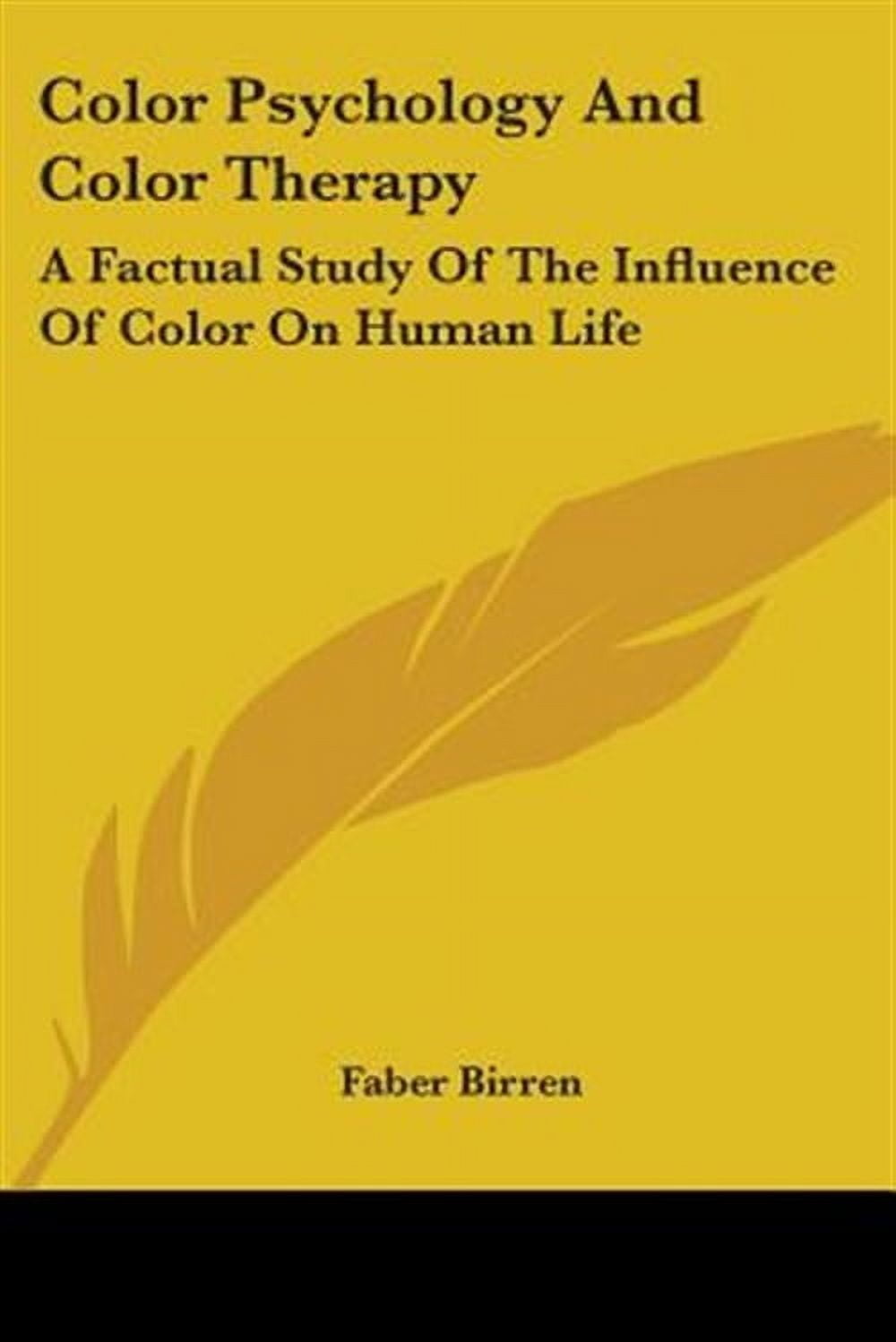 Color Psychology and Color Therapy: A Factual Study of the Influence of ...