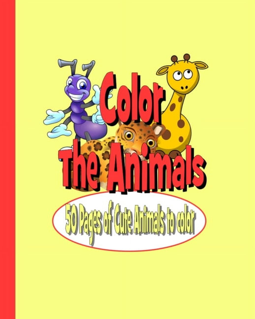 Color The Animals: 50 Pages of Cute Animals to Color - Walmart.com