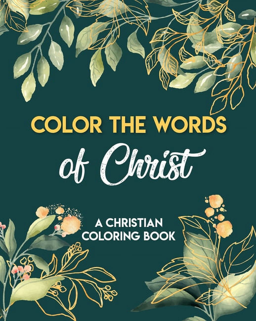 Color The Words Of Christ (A Christian Coloring Book): Christian ...