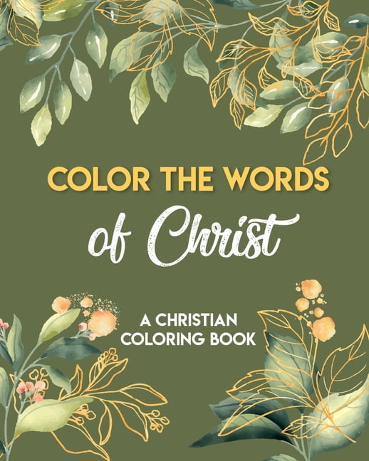 Color The Words Of Christ (A Christian Coloring Book): Girls Christian ...