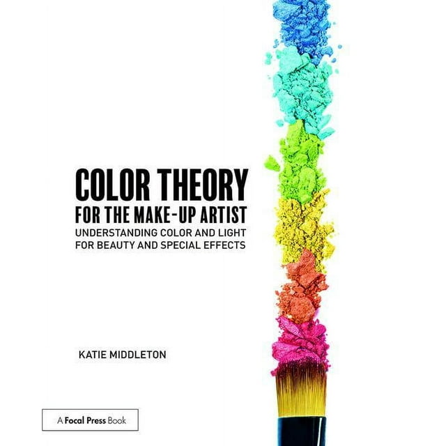 Color Theory for the Make-Up Artist: Understanding Color and Light for ...
