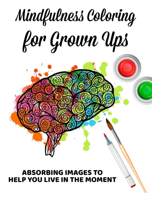 Color My World: Mindfulness Coloring For Grown Ups Absorbing Images To ...