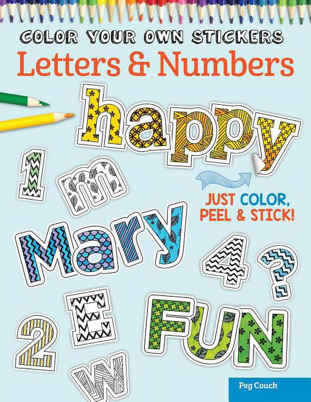 Color Your Own Stickers Letters & Numbers: Just Color, Peel & Stick ...