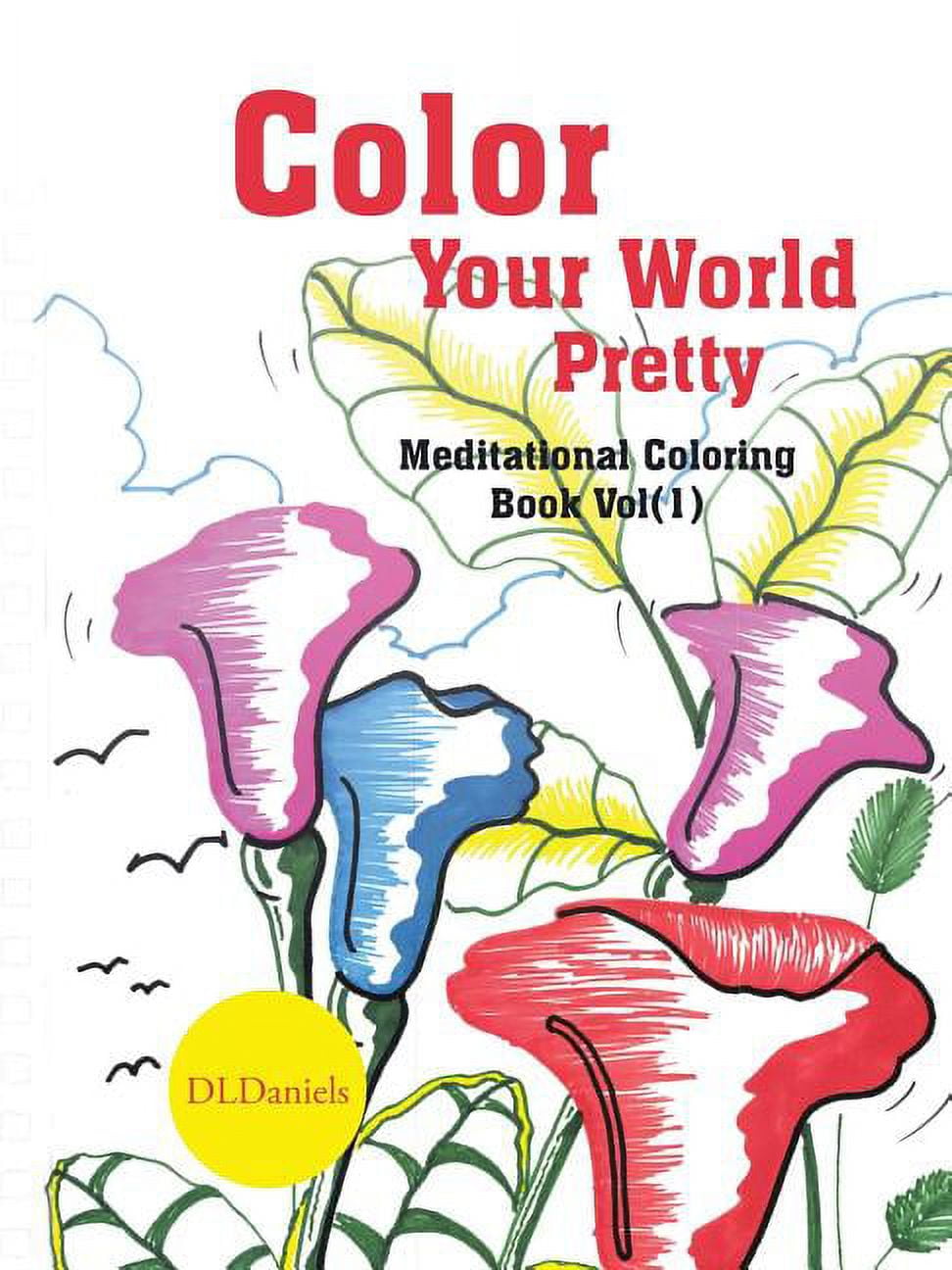 Color Your World Pretty Coloring Book : Meditational Coloring Book ...