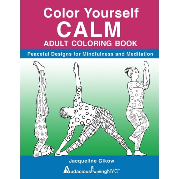 Color Yourself CALM: Peaceful Designs for Mindfulness & Meditation ...