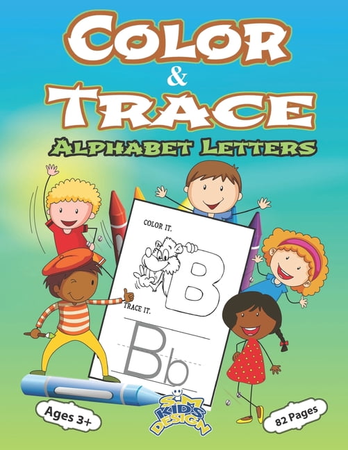 Color and Trace Alphabet Letters 82 Pages Ages 3+: Preschool Practice ...