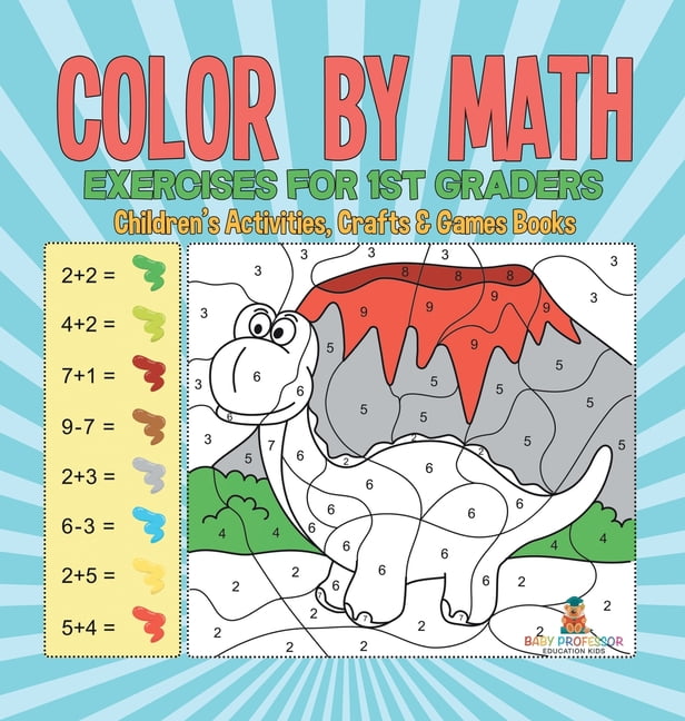 Color by Math Exercises for 1st Graders Children's Activities, Crafts ...