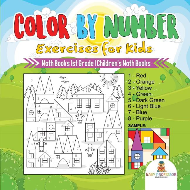 Color by Number Exercises for Kids - Math Books 1st Grade Children's ...
