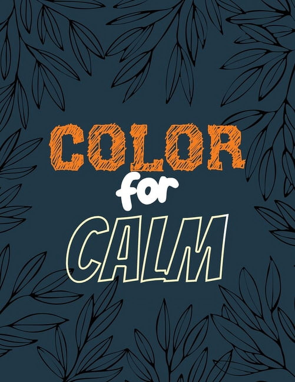 Color for Calm: Stress Relieving Creative Fun Drawings for Grownups ...