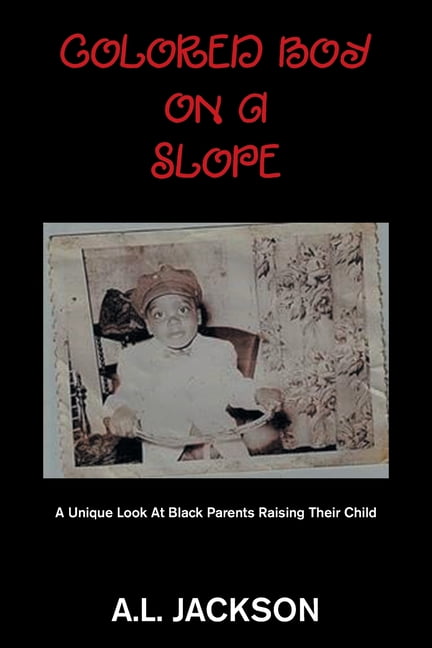 Colored Boy on a Slope : A Unique Look at Black Parents Raising Their ...