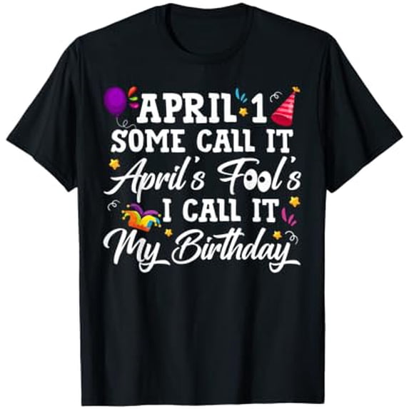 Colorful April Fool's Birthday Celebration T-Shirt for Fun Festive ...