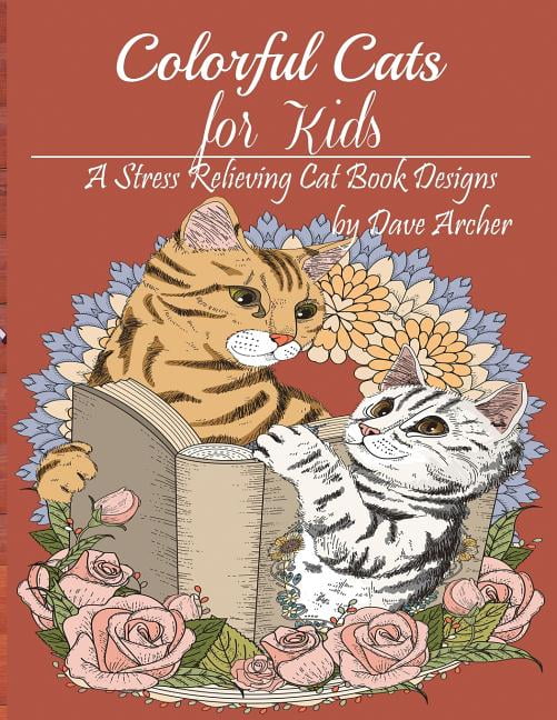 Colorful Cats for Kid: A Stress Relieving Cat Book Design for Kid ...