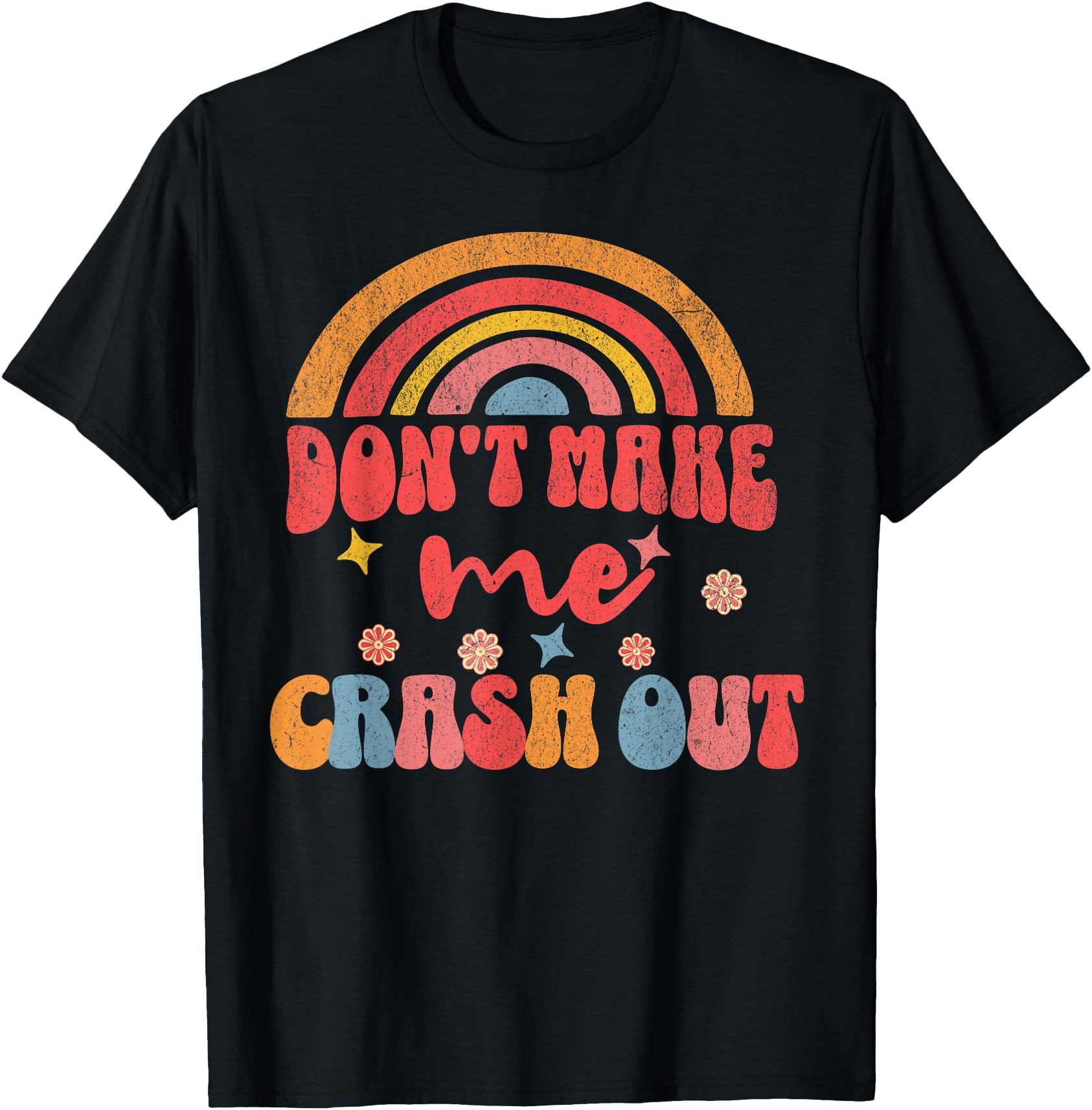 Colorful Distressed "Don't Make Me Crash Out" Teacher Slang T-Shirt ...