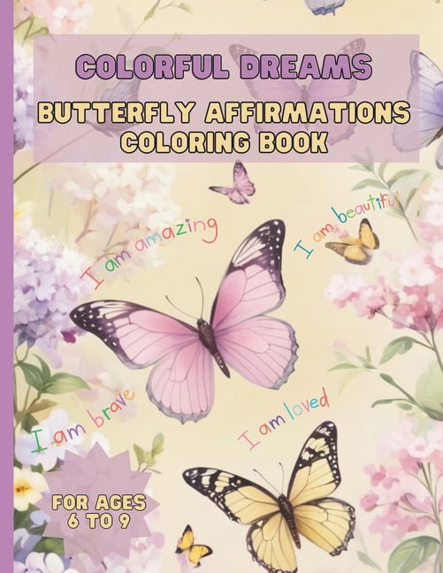 Colorful Dreams: A Butterfly Affirmations Coloring Book: for Kids aged ...