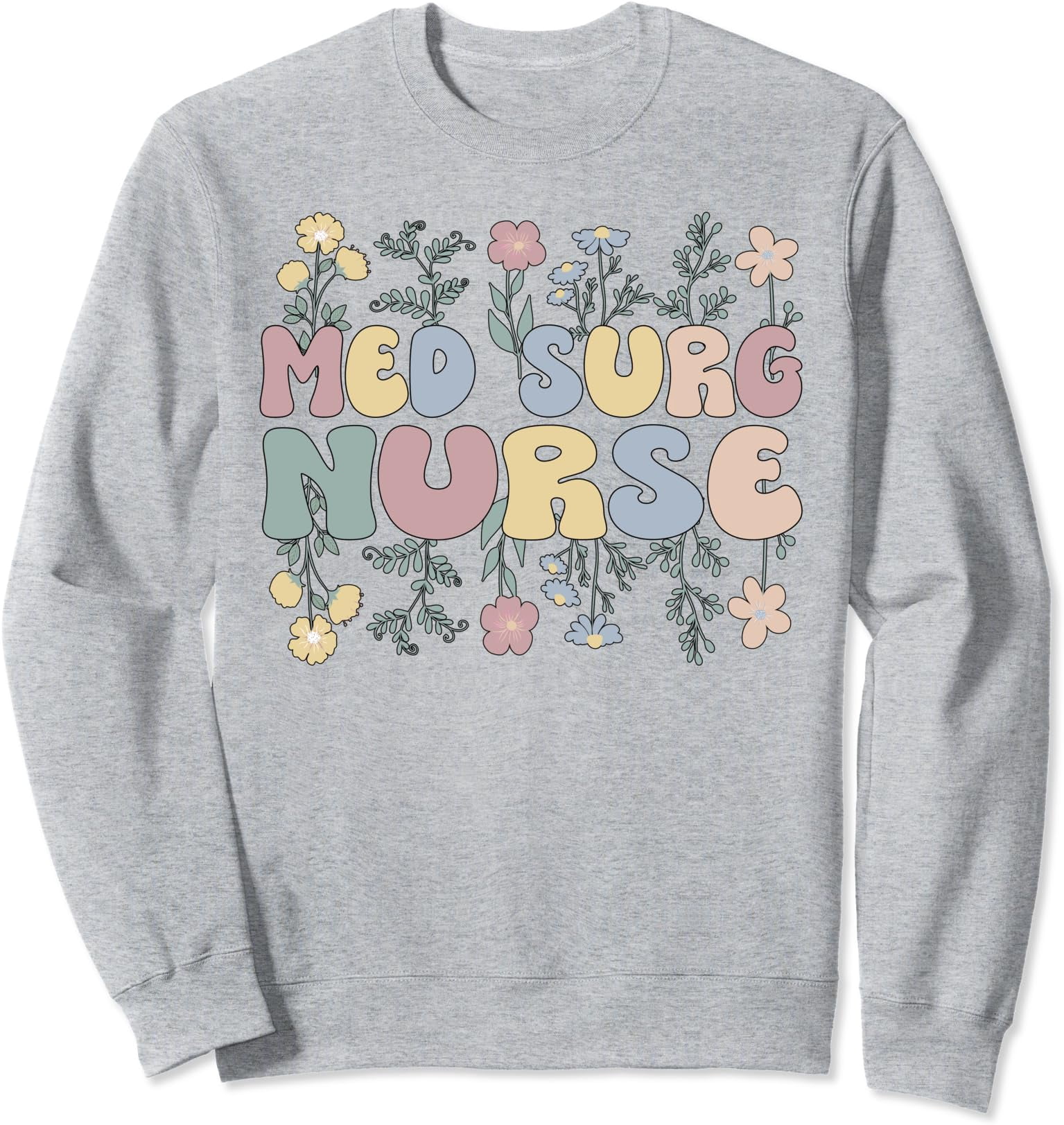 Colorful Floral Groovy Med Surg Nurse Sweatshirt for Comfortable ...