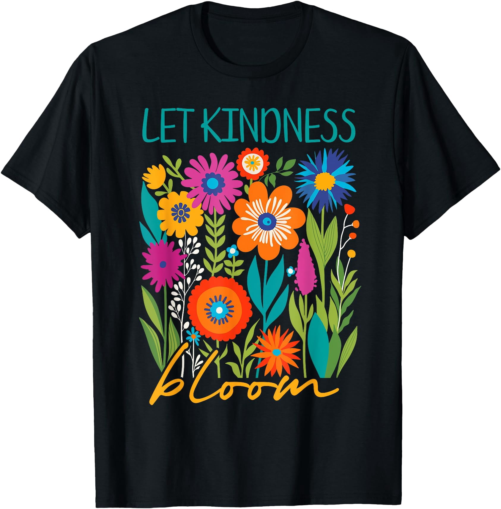 Colorful Floral Let Kindness Bloom T-Shirt for Positive Mental Health ...