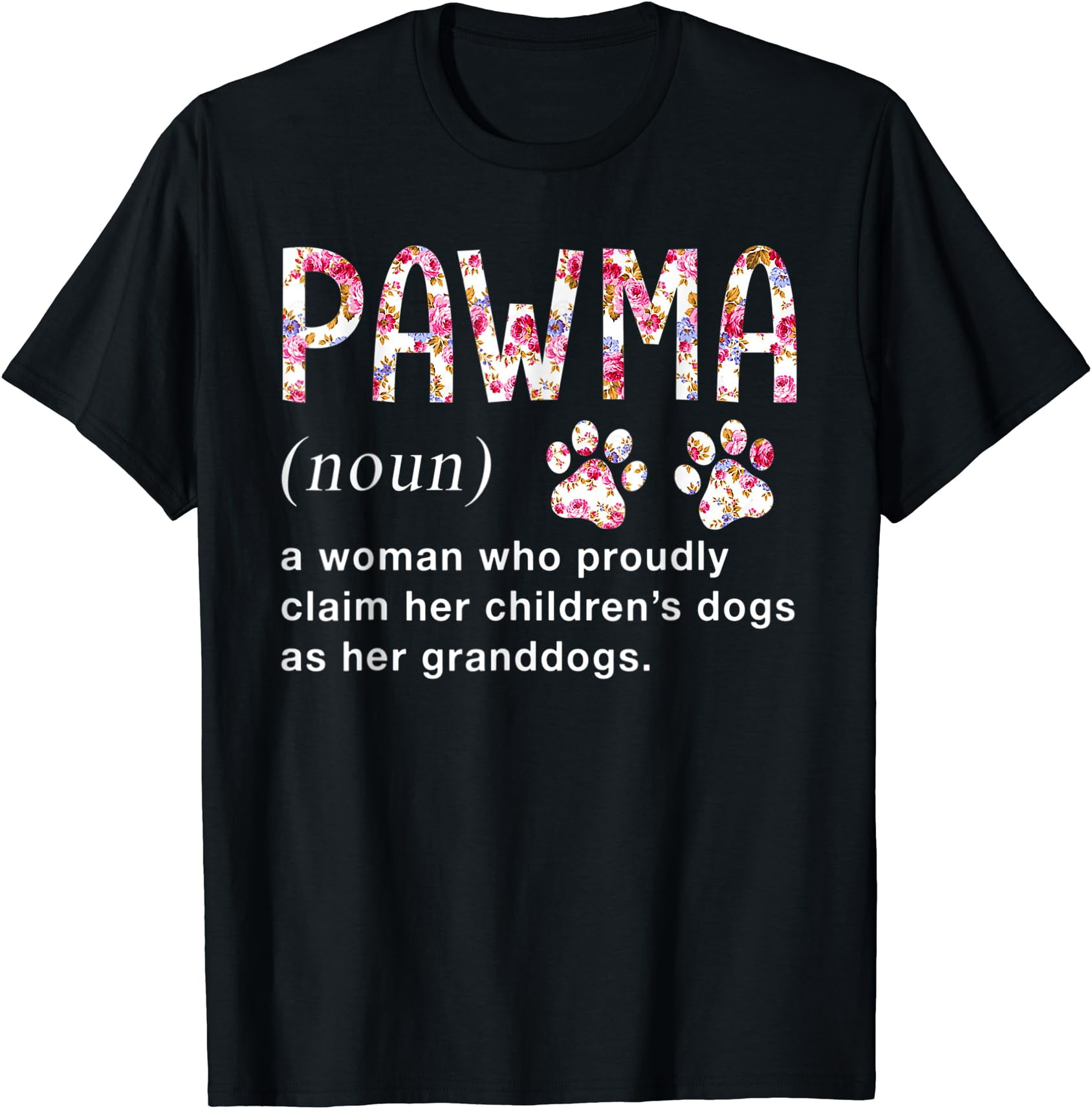 Colorful Floral Pawma Noun Definition T-Shirt for Dog Moms & Grandmas ...