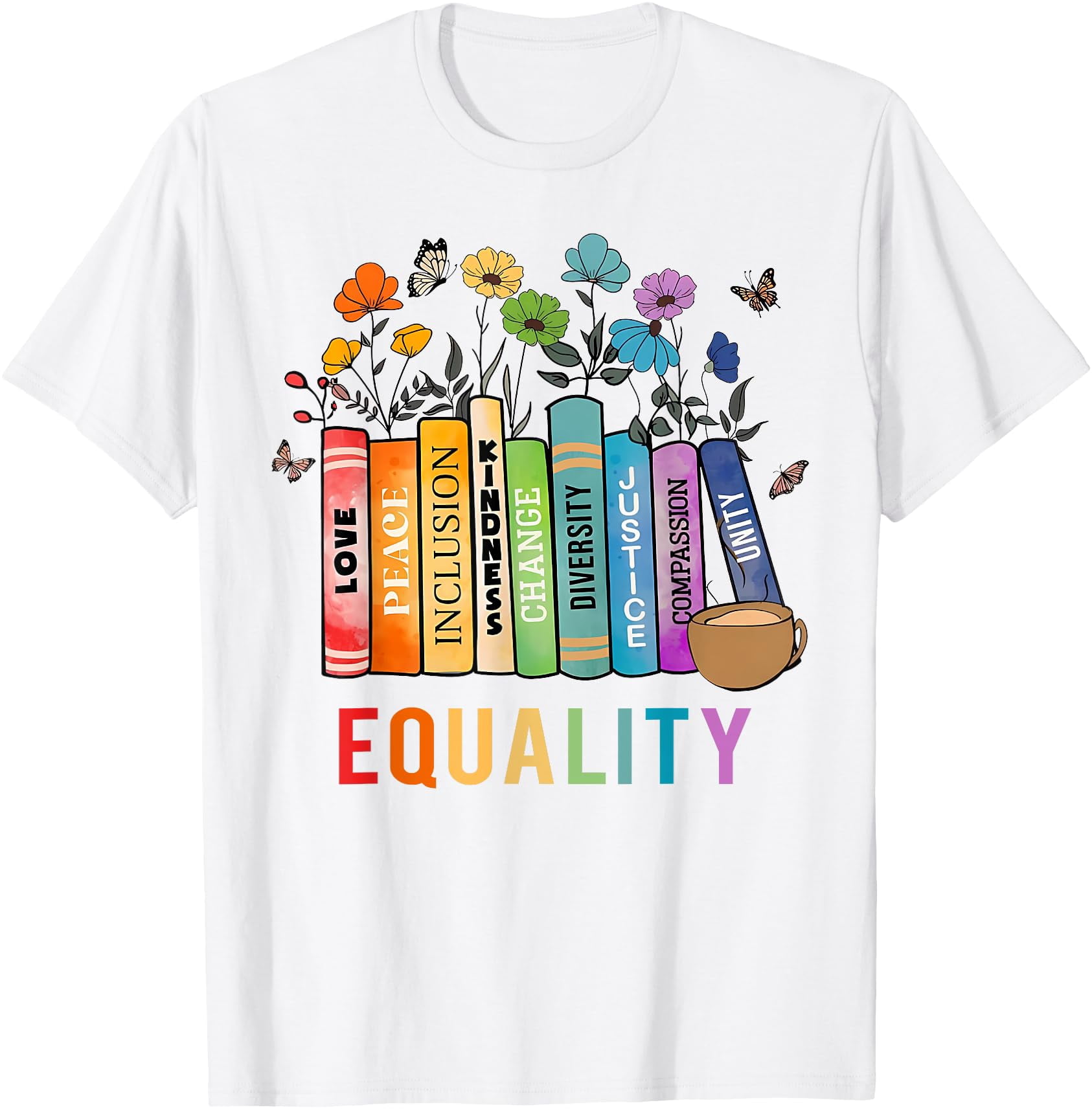 Colorful Flower Equality T-Shirt Promoting Love, Peace, and Kindness ...