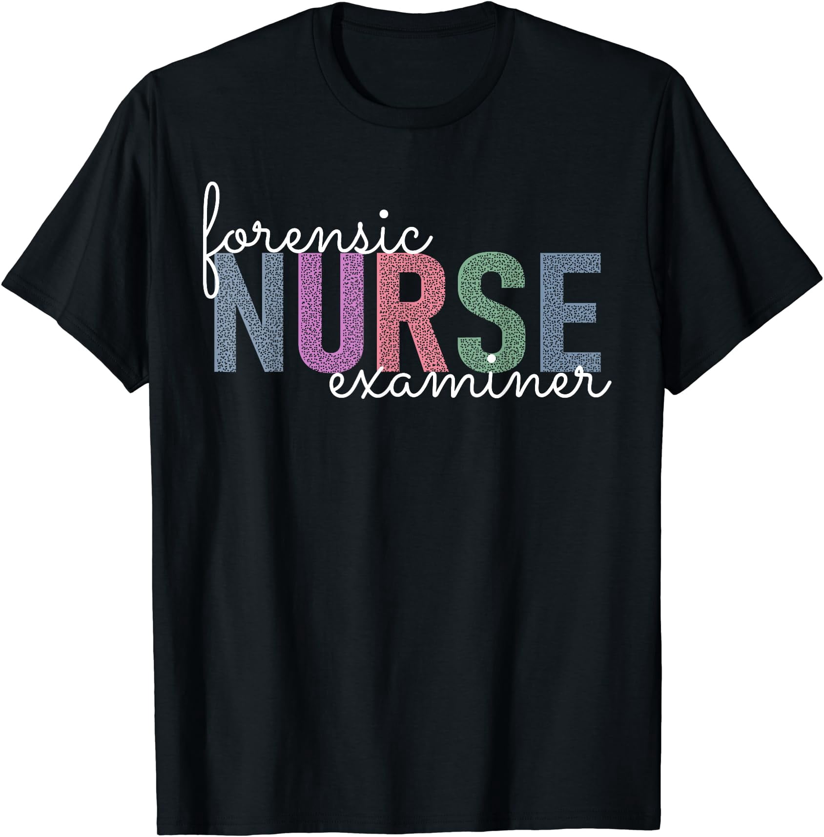 Colorful Forensic Nurse Examiner T-Shirt for Medical Investigators and ...