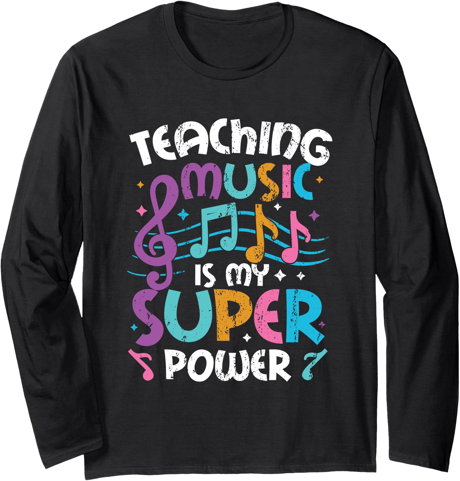 Colorful Musical Notes Teaching Music Is My Superpower Long Sleeve T ...