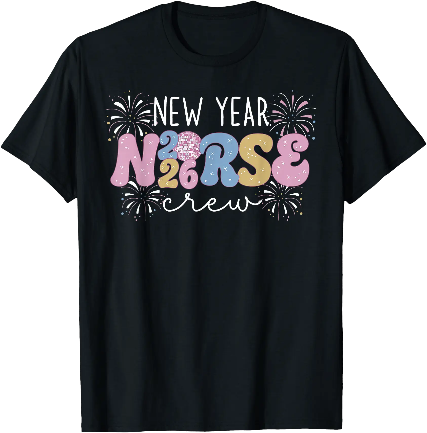 Colorful New Year 2026 Nurse Disco Ball Fireworks ICU RN T-Shirt for ...