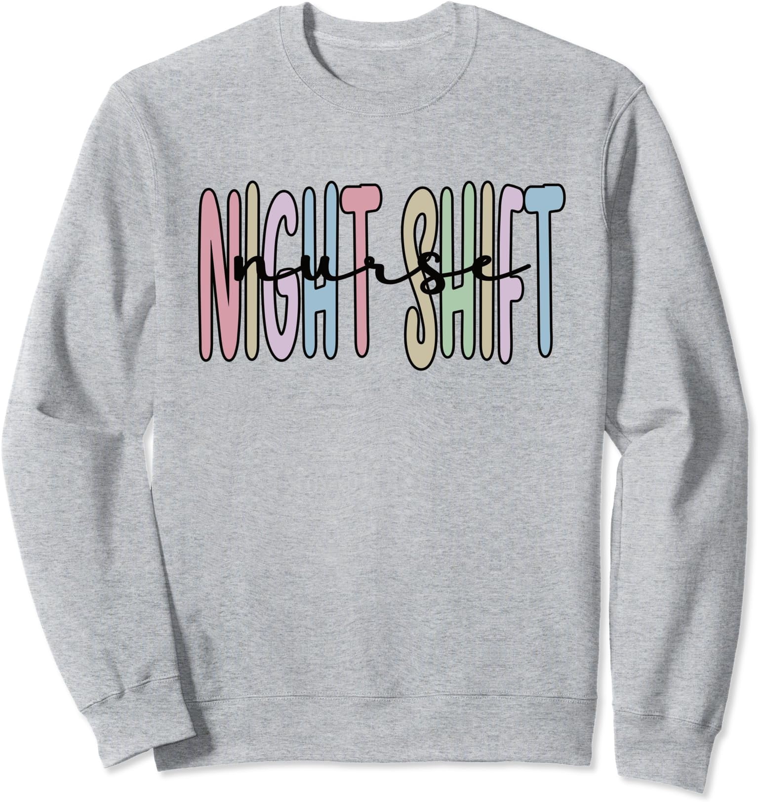 Colorful Night Shift Nursing Sweatshirt for Nurse Appreciation and ...