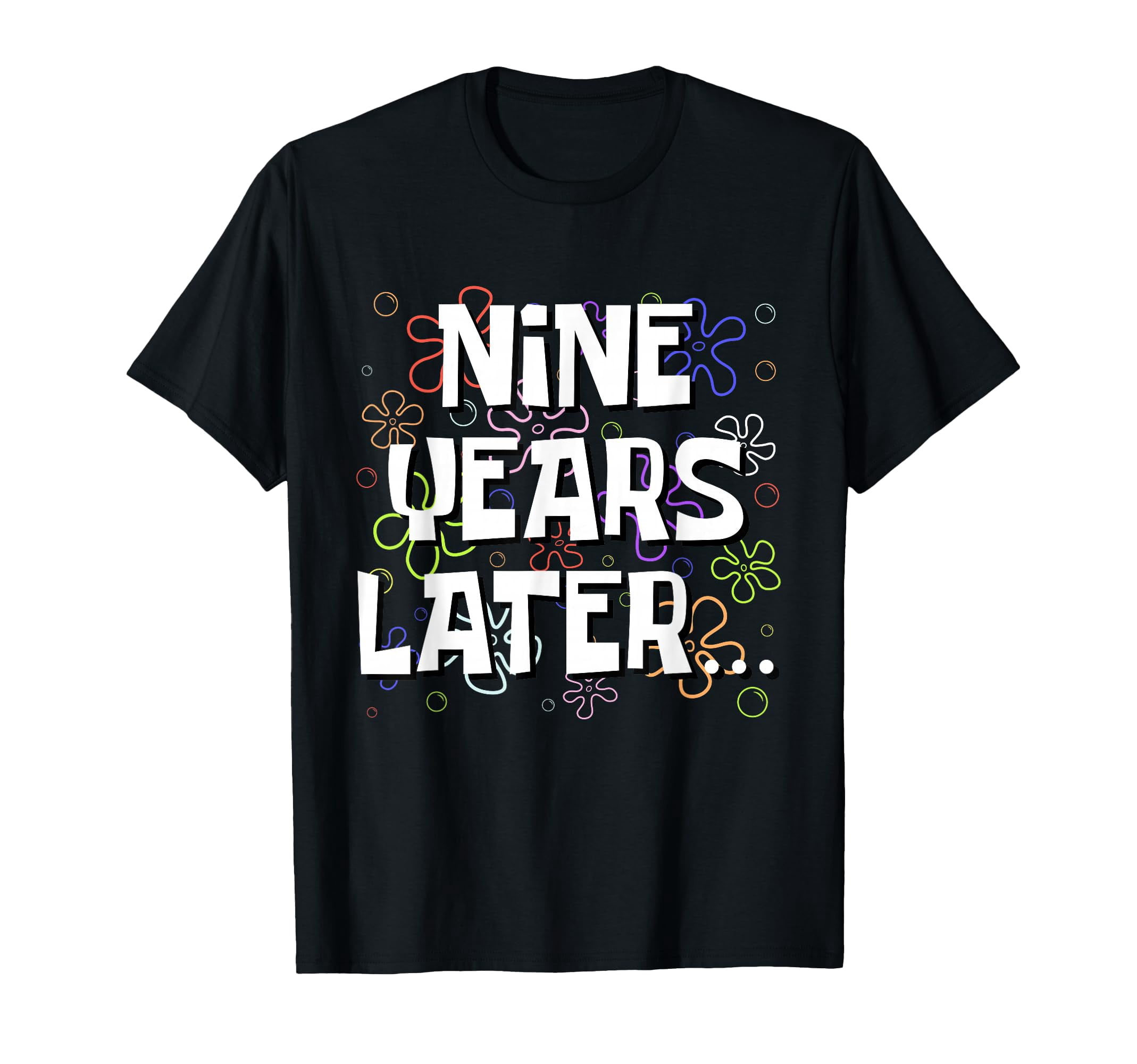 Colorful Nine Years Later Meme T-Shirt for Fun 9th Birthday Celebration ...