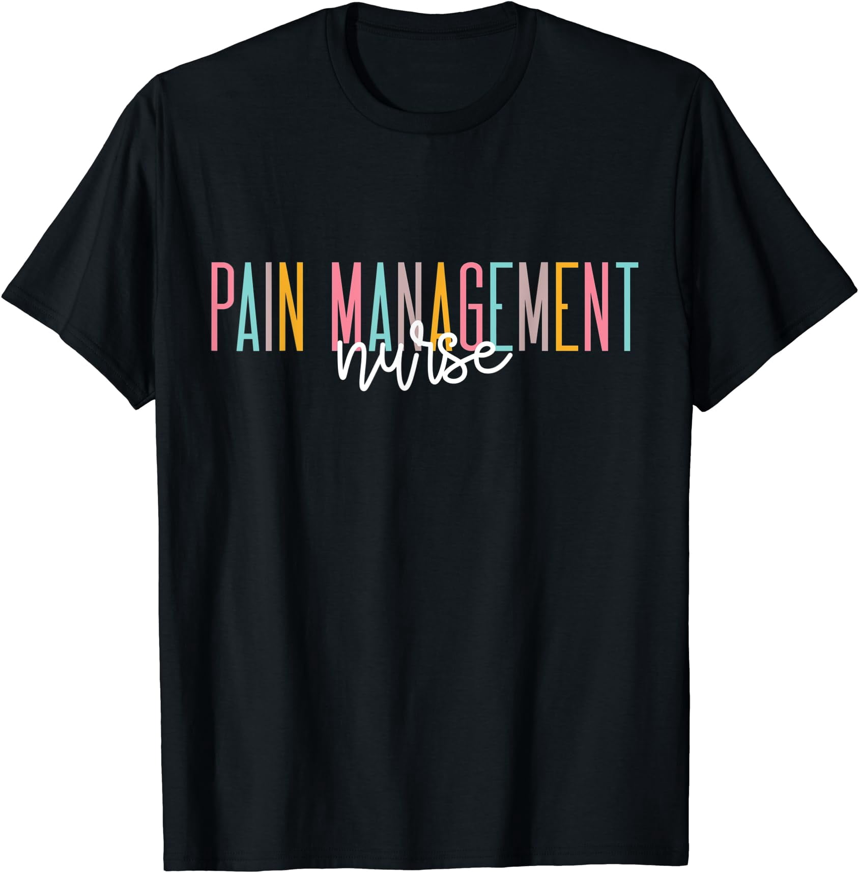 Colorful Pain Management Nurse T-Shirt for Nursing Student RN ...
