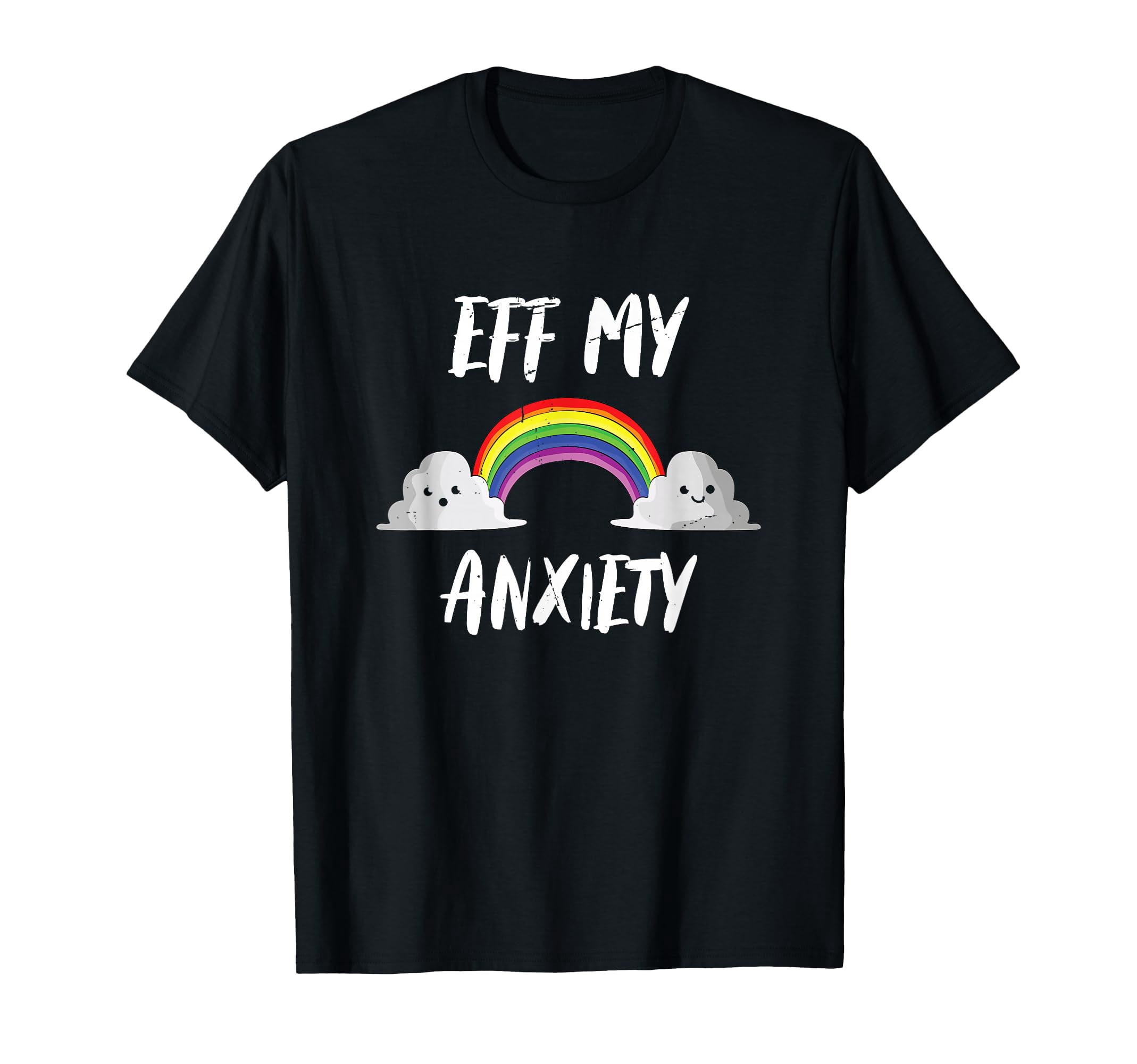 Colorful Rainbow Clouds EFF My Anxiety T-Shirt for Mental Health ...