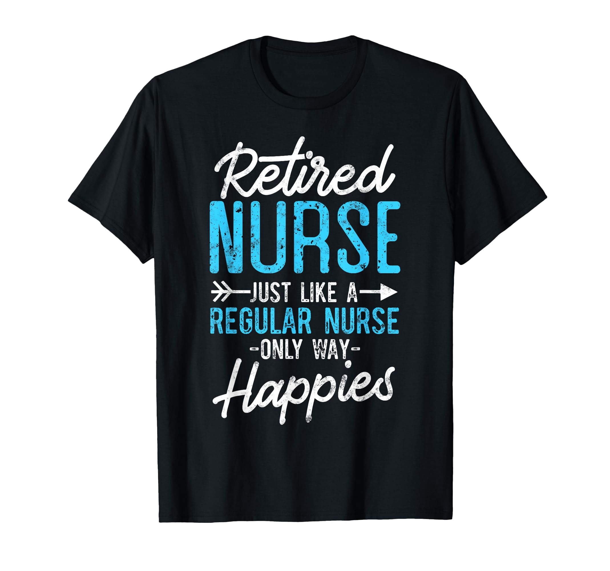 Colorful Retired Nurse Celebration T-Shirt - Just Like Regular Nurse ...