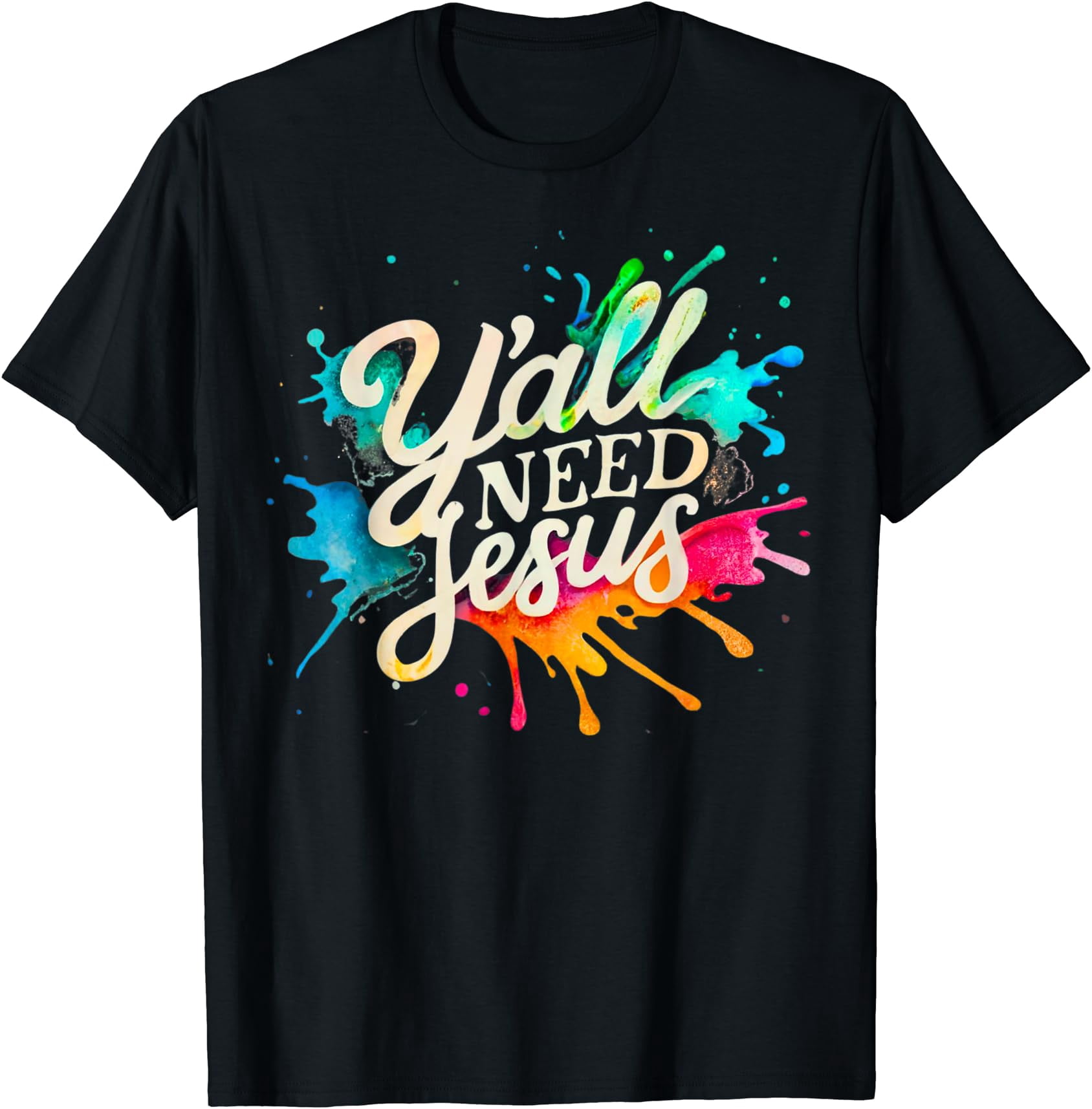 Colorful Splash Y'all Need Jesus T-Shirt - Fun Faith-Based Apparel for ...